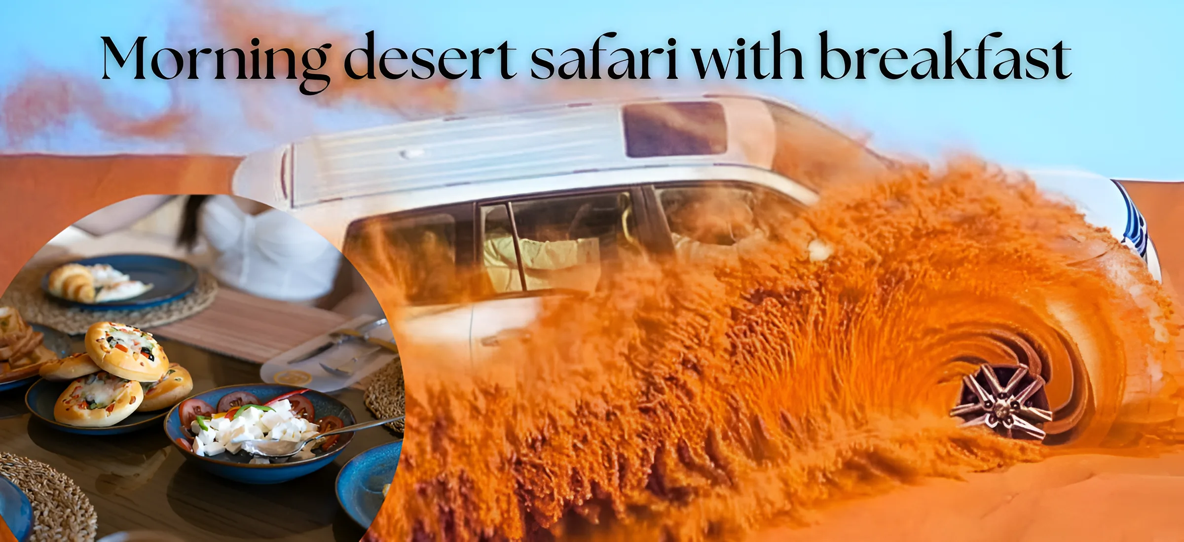 A complete guide to Morning desert safari with breakfast